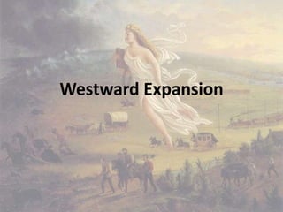 Unit 3 - Westward Expansion | PPT