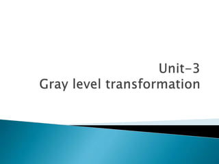 gray level transformation unit 3(image processing)) | PPTX
