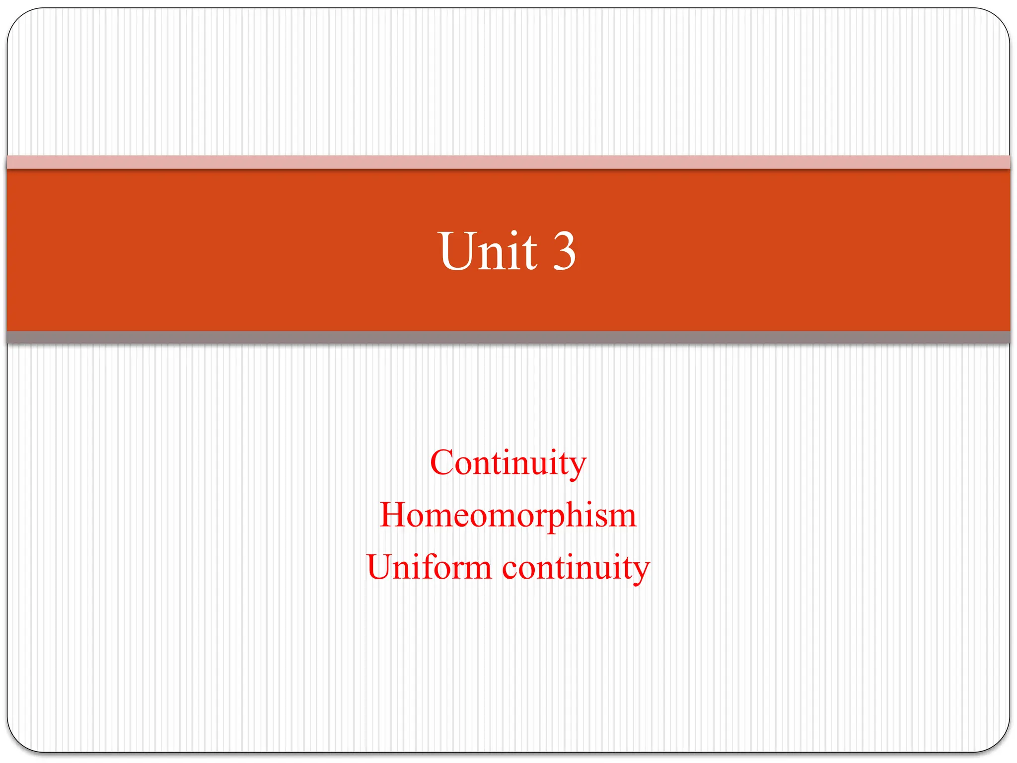 CONTINUITY ,HOMEOMORPHISM ,UNIFORM CONTINUITY | PPTX | Physics | Science