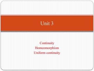 CONTINUITY ,HOMEOMORPHISM ,UNIFORM CONTINUITY | PPTX | Physics | Science