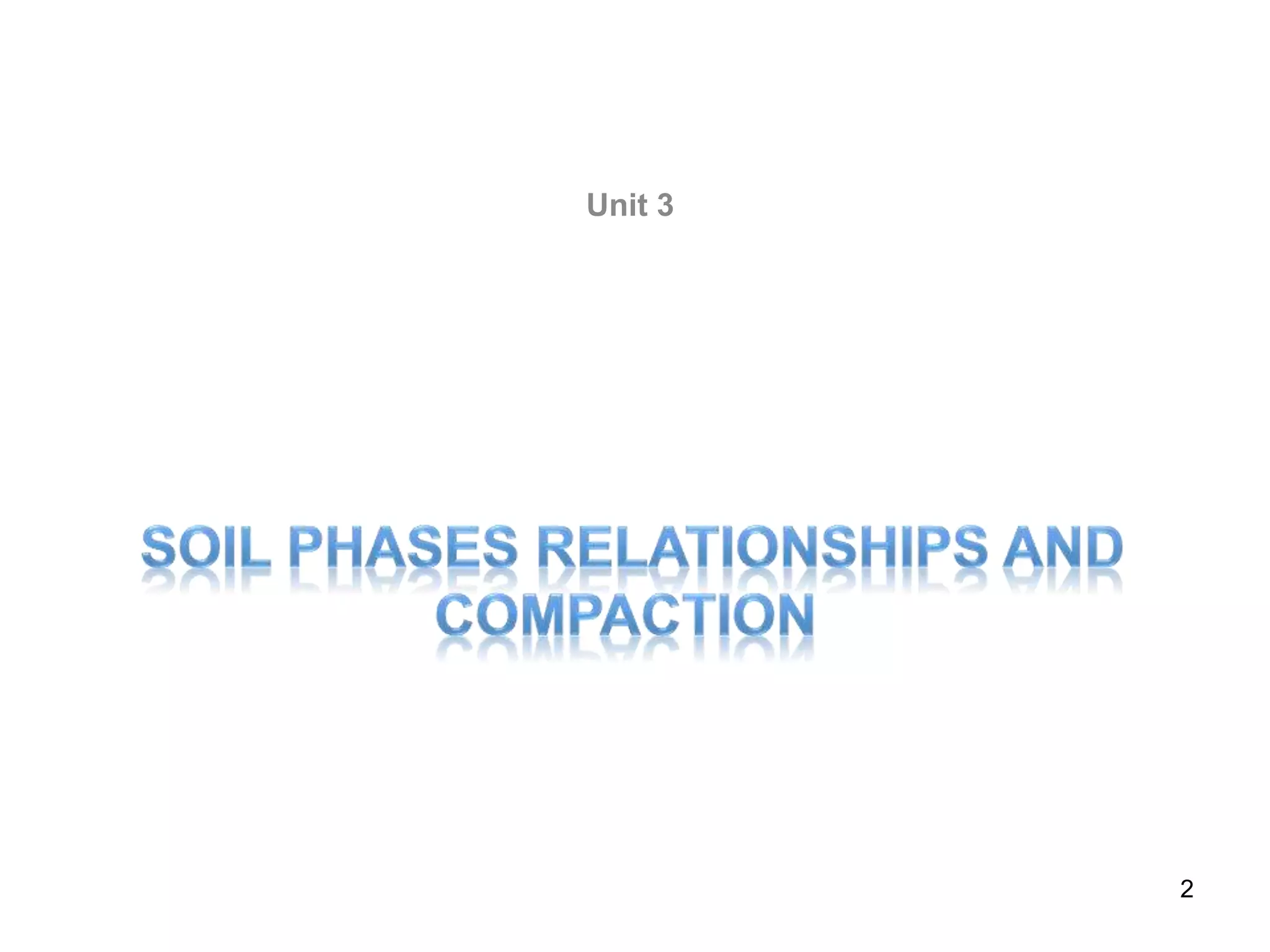 Unit 3 PHASE RELATIONSHIP AND SOIL COMPACTION.pptx | Geology | Science
