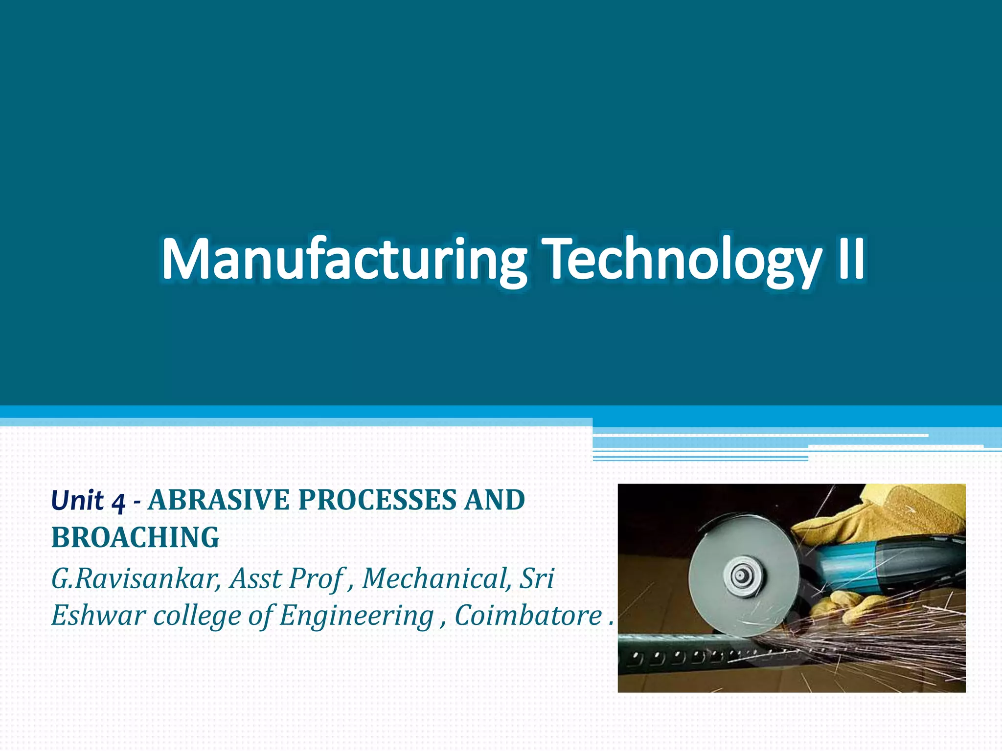 Manufacturing Technology- ii Unit 4 | PPTX