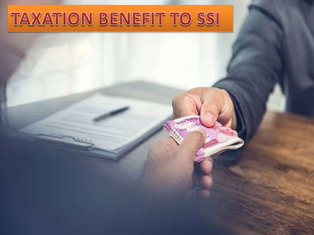 TAX BENEFITS TO SSI | PPT