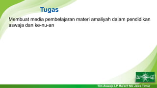 Unit 4. Pembelajaran Amaliyah Aswaja dan Ke NU an-edit_new.pptx