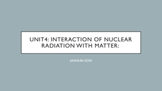 Interaction of nuclear radiation with matter | PPT