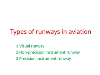 UNIT 4Types of runways in aviation 1 Visual runway 2 Non-precision ...