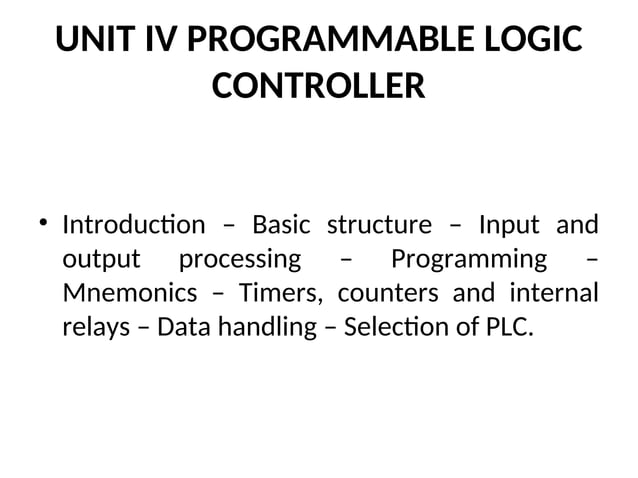 UNIT 4.PROGRAMMABLE LOGIC CONTROLLER (PLC) | PPT