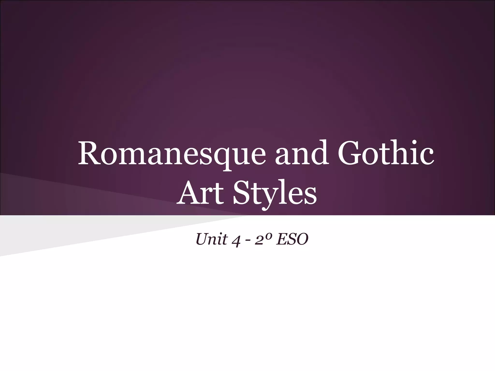 Romanesque and Gothic Art Styles Unit 4 | PPT