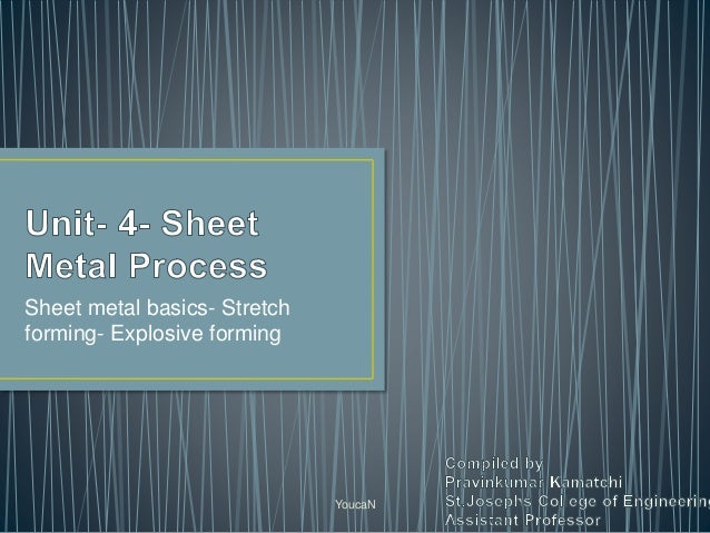 Sheet metal basics- stretch forming- explosive forming