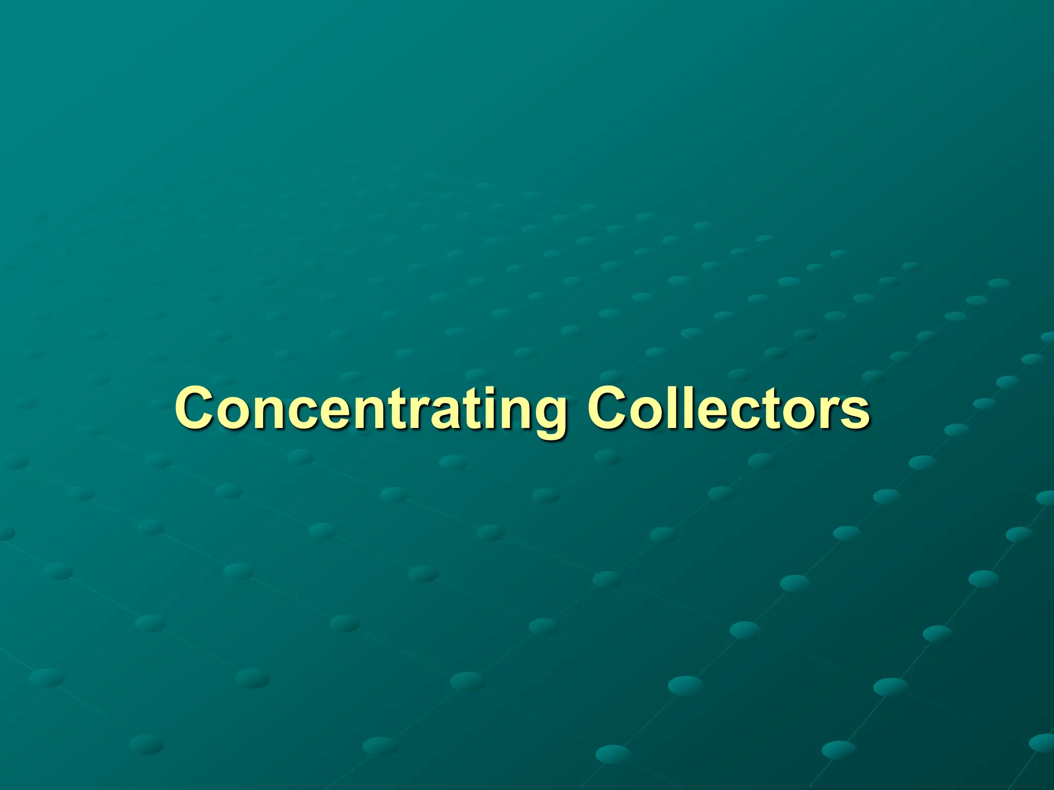 unit 4-Concentrating collector types of collectors and focused ...