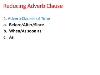 Reducing Adverb Clauses in unit 4 English 11.pptx