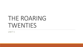 UNIT 4-ROARING 20'S-A STUDY INTO THE AMERICAN HISTORY | PPT