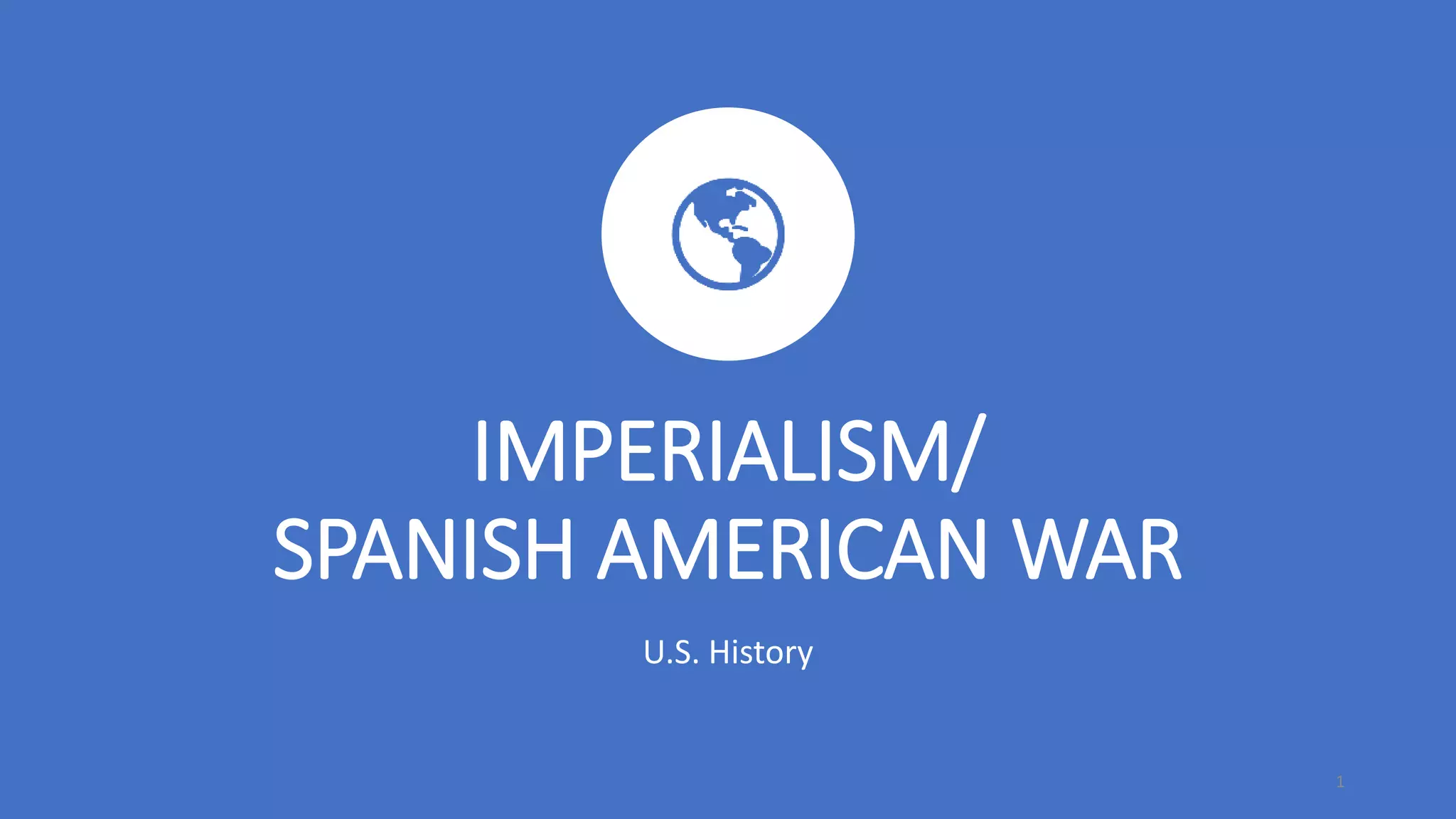 (Unit 4A) Imperialism and Spanish-American War | PPTX