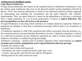 Architecture for Intelligent Agents Logic-Based Architecture Logic-based architecture also known ...