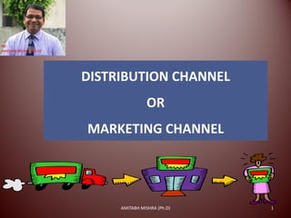 Distribution Channel/Marketing Channels by Amitabh Mishra | PPT
