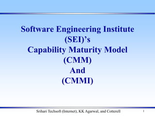 Unit4 Software Engineering Institute (SEI)’s Capability Maturity Model (CMM) And (CMMI) | PPTX