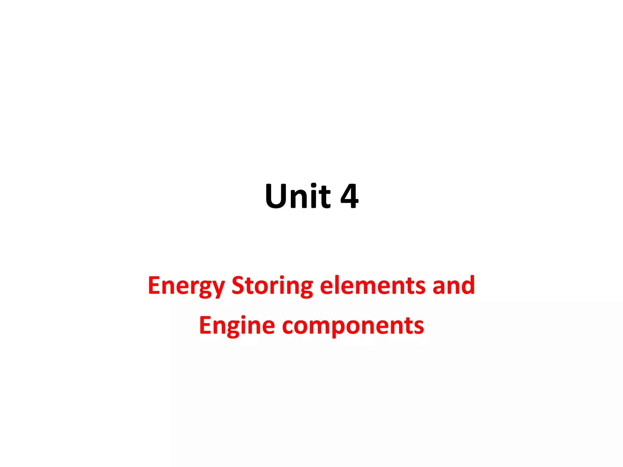 UNIT 4 Energy storing elements and Engine components.pptx