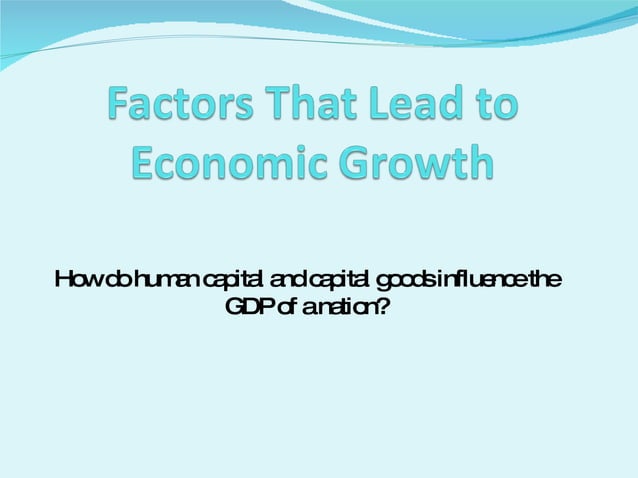 Unit 4 Factors That Lead To Economic Growth | PPT | Business | Business ...