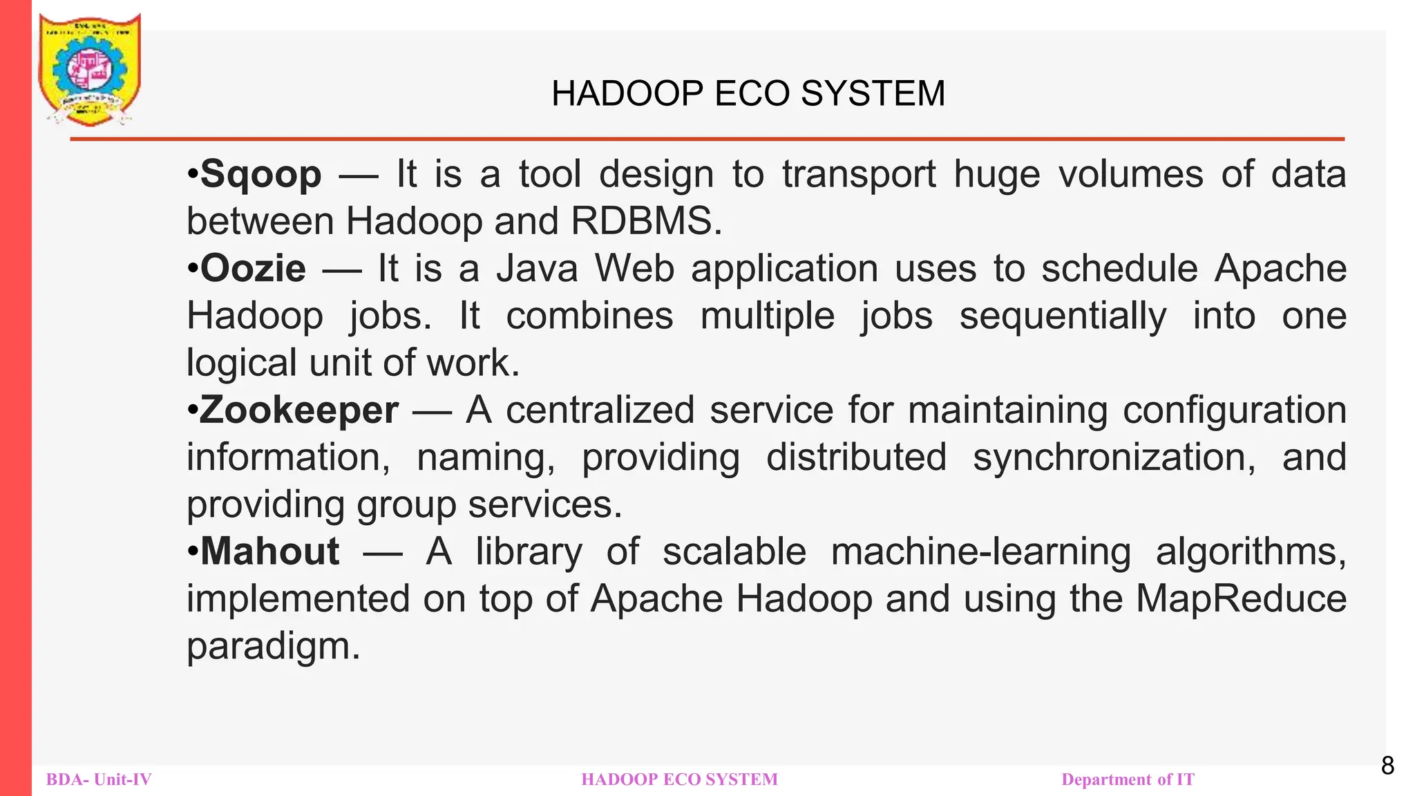 HADOOP ECO SYSTEM Pig: Introduction to PIG, Execution Modes of Pig, Comparison of Pig with ...