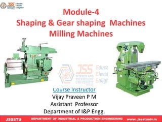Module 4 Milling , Shaping & gear shaping.pdf