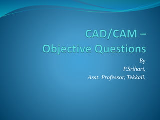 CAD CAM Objective Questions & Multiple drawing environment | PPT