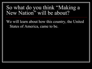Unit 4 Opener : Making A New Nation | PPT