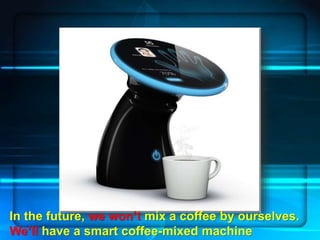 Unit4 our future | PPTX | Technology & Computing