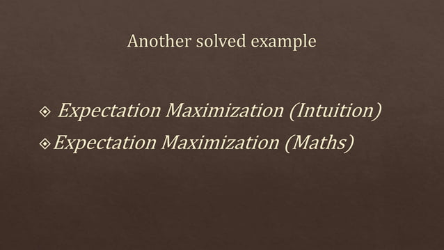 Unit 4 Statistical Learning Methods: EM algorithm | PPT
