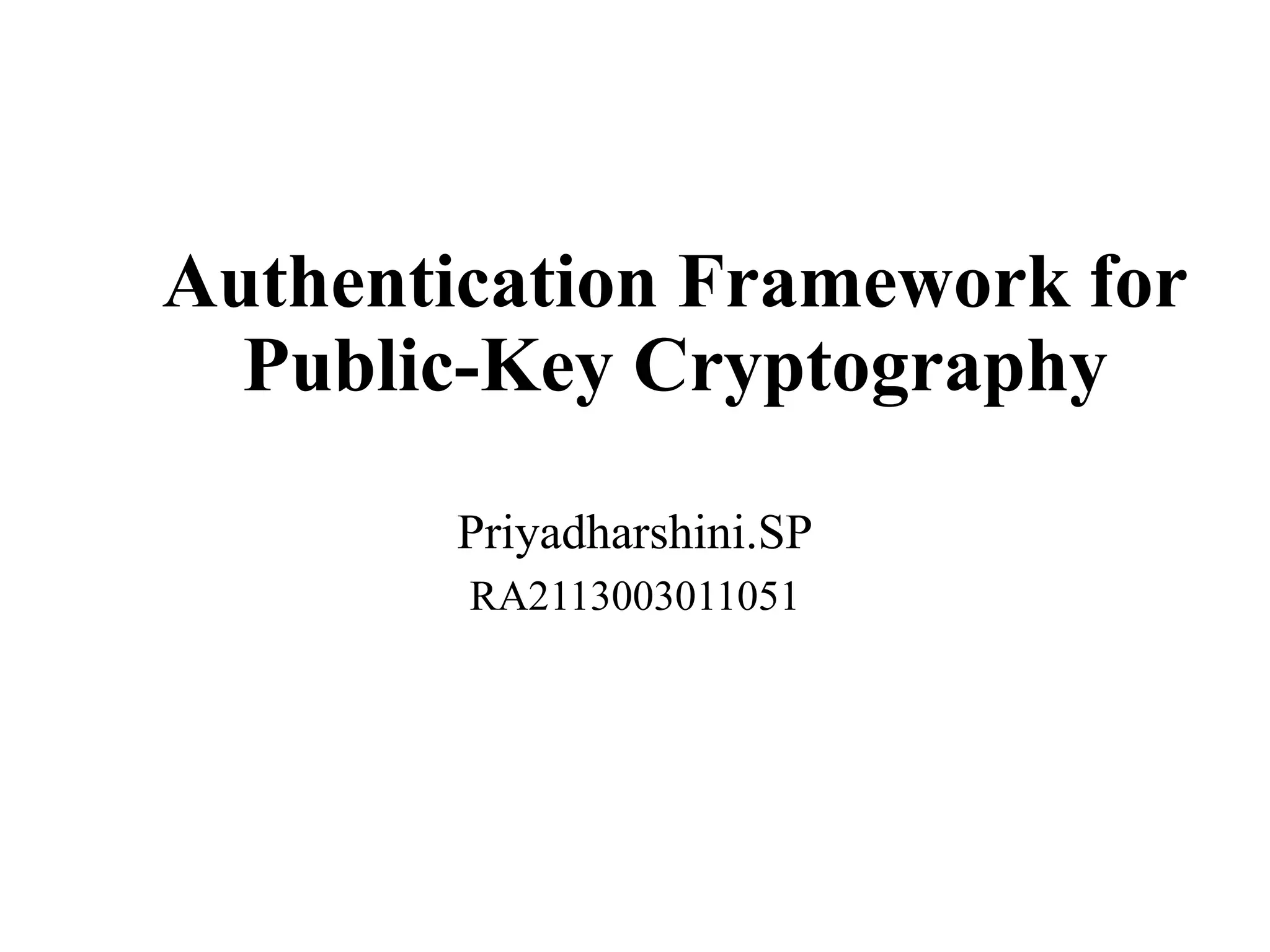 Unit 4 (Part II) - Authentication Framework for PKC.pptx