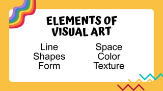 UNIT 4 PRESENTATION elements of arts.pptx