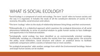 UNIT 4 SOCIAL ECOLOGY NOTES OF SOCIOLOGY | PPTX