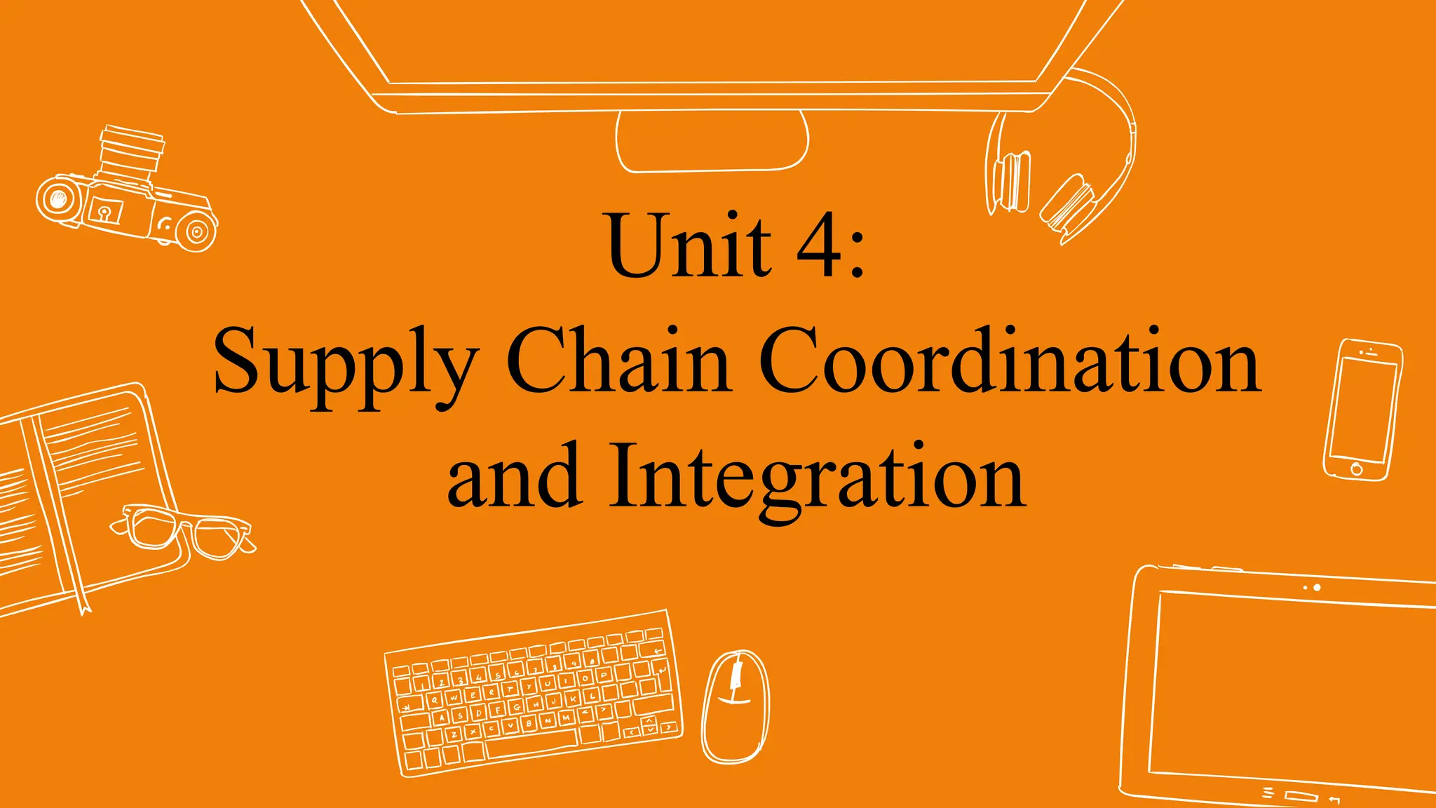 Unit 4 Supply chain coordination and integration.pptx