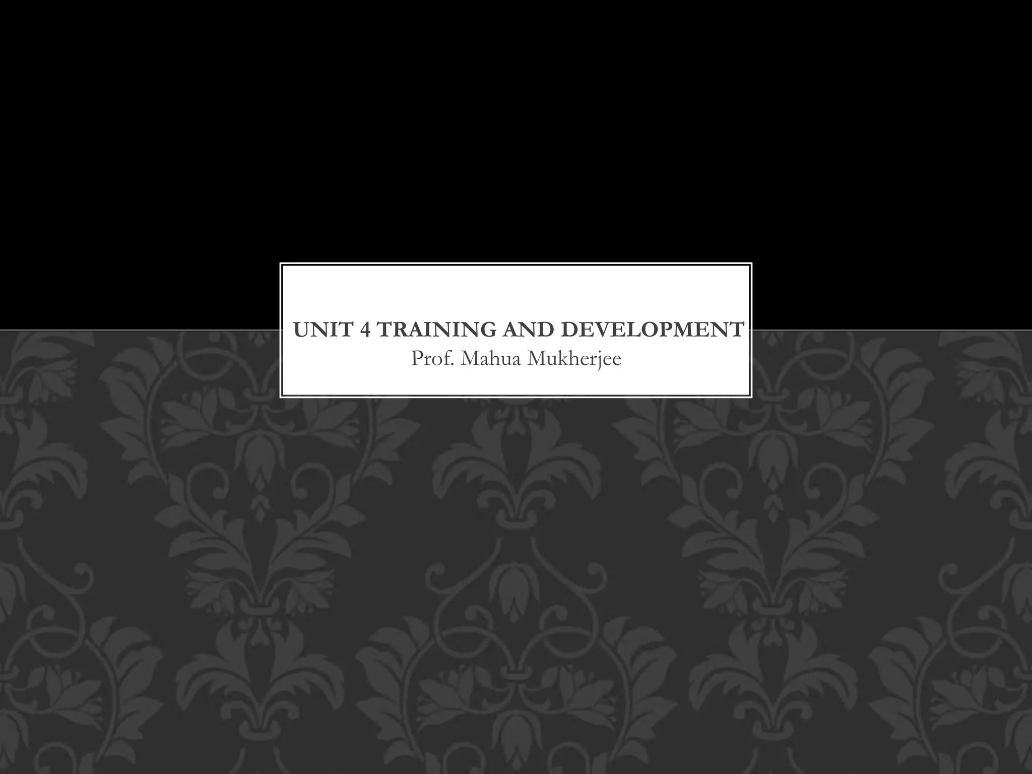 Unit 4 training and development (CHAPTER 4 HUMAN RESOURCE MANAGEMENT | PPTX