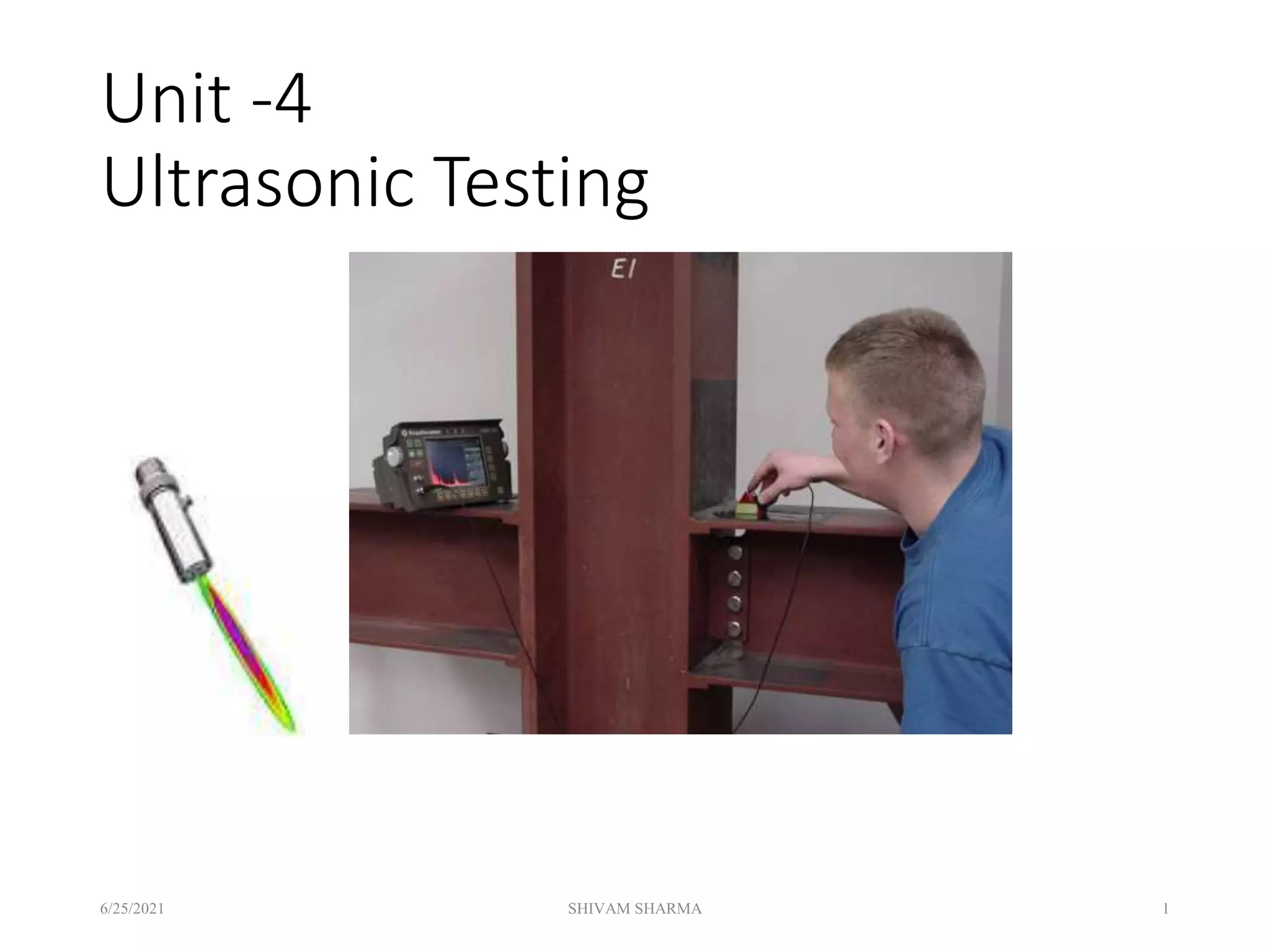Unit 4 ultrasonic testing method | PPT