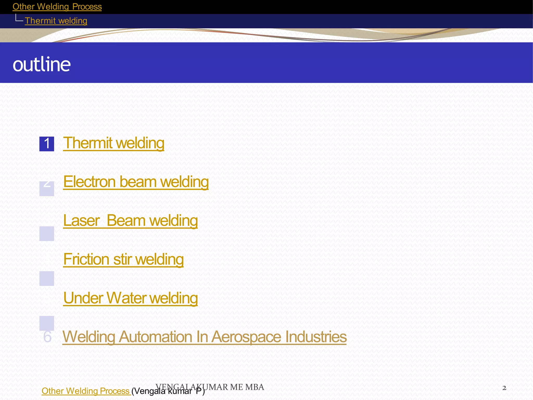 Unit 4 OTHER WELDING PROCESS (MECHANICAL ELECTIVE COURSE) | PPSX