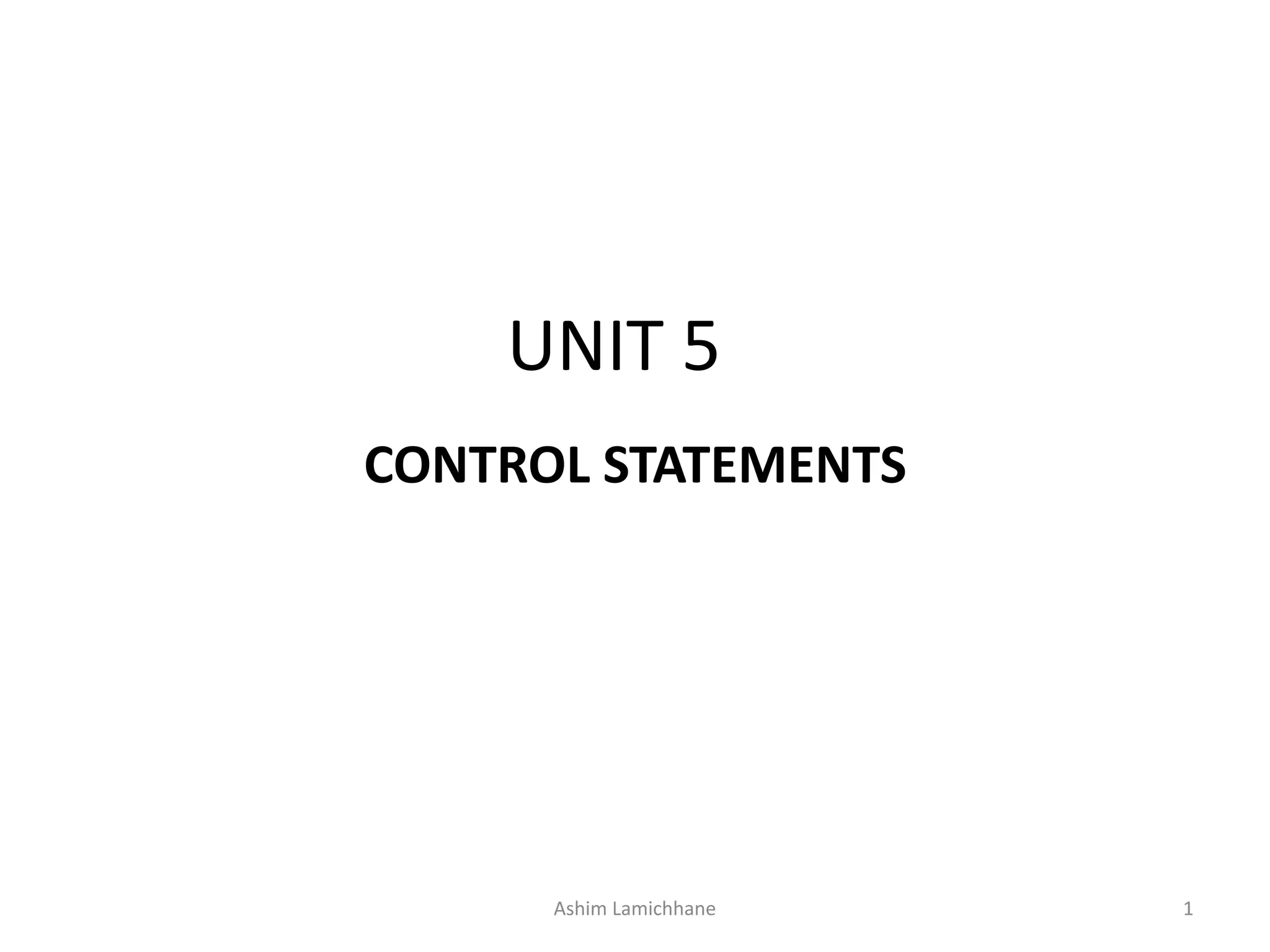 Unit 5. Control Statement | PPTX