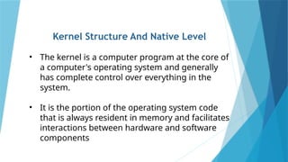 Advanced Operating Systems- Kernal Structure and native level | PPTX