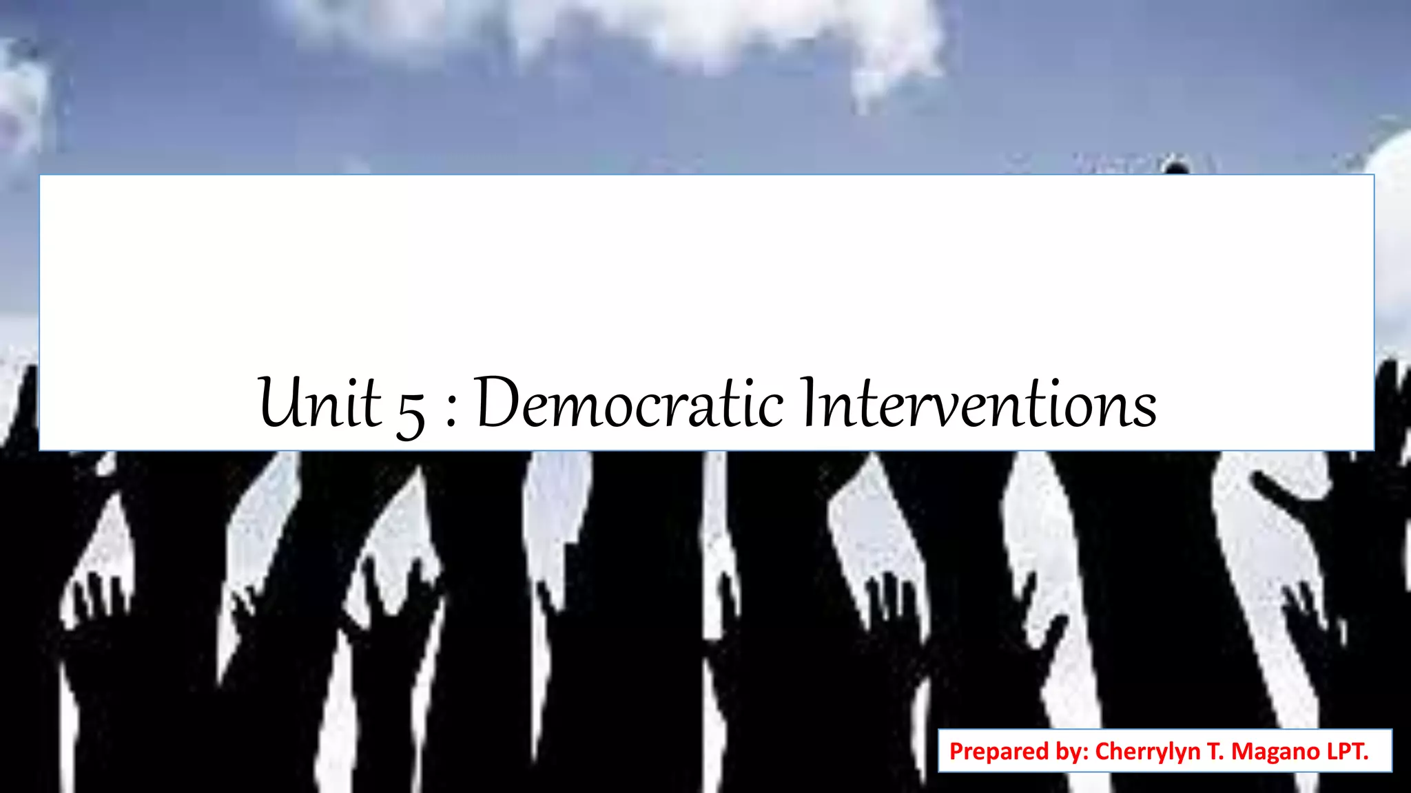 Unit 5: Democratic Interventions | PPTX