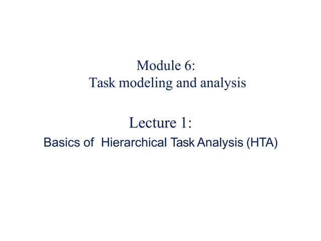 Unit 5.1-Basics of Hierarchical Task Analysis (HTA).pptx | Computer Software and Applications ...