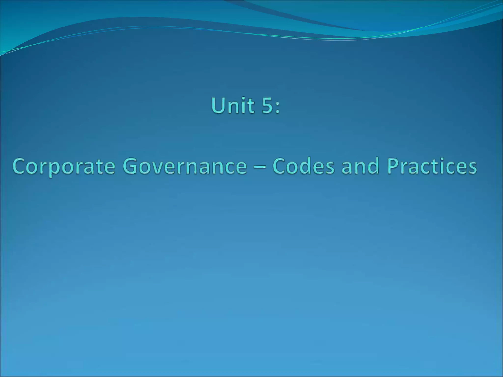 Unit 5. Corporate Governance Codes and Practices.ppt