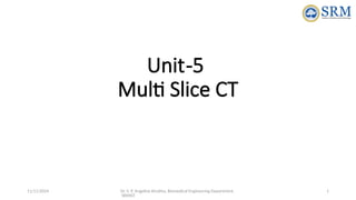 Multi Slice Computed Axial Tomography - | PPTX