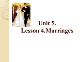 Unit 5.lesson 4.marriages | PPTX