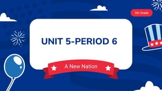 Unit 5 A New Nation Presentation for 5th | PDF