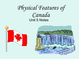 Unit 5 Canadas Physical Features | PPT