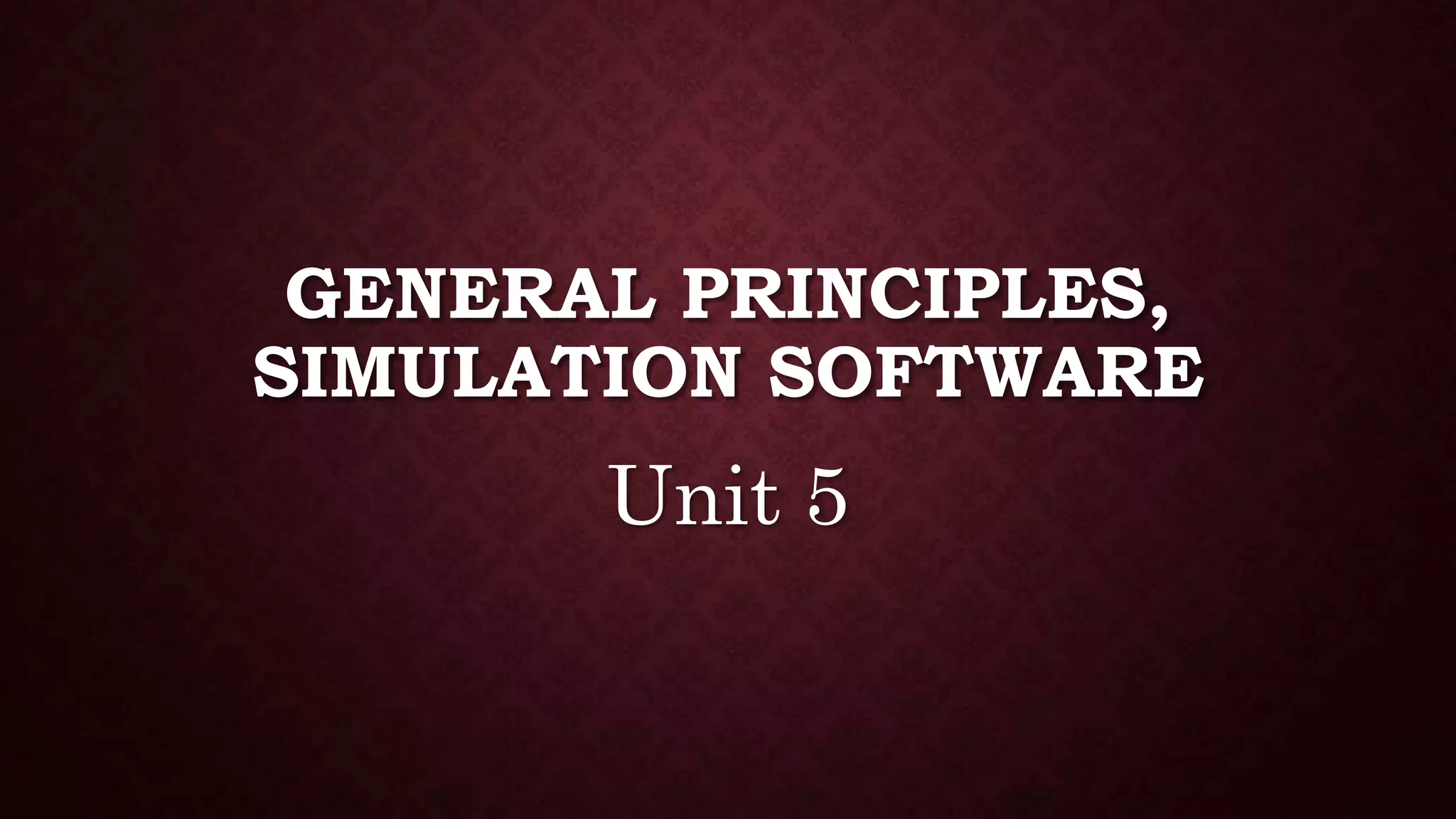 Unit 5 general principles, simulation software | PPT