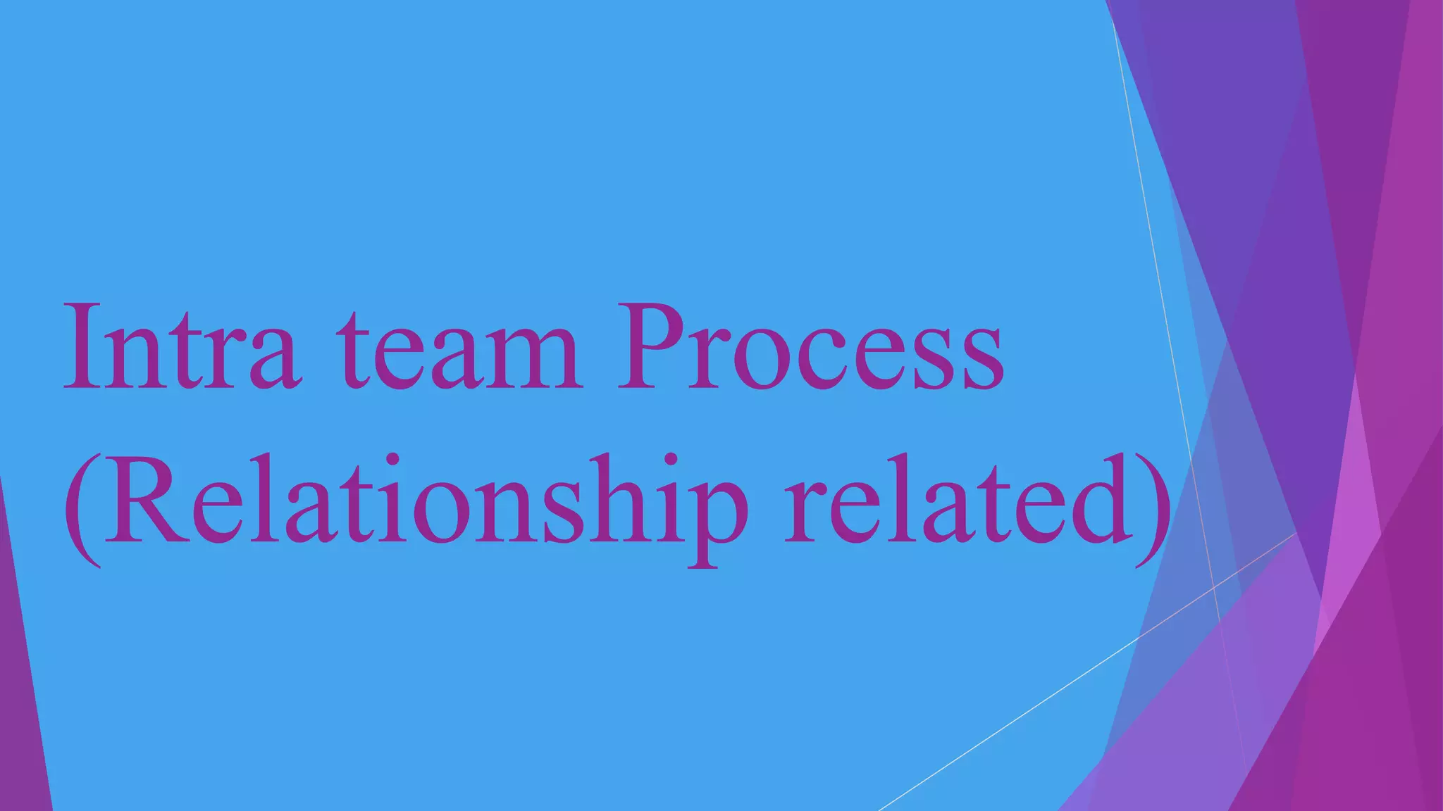 INTRA TEAM PROCESS IN LEADERSHIP | PPTX