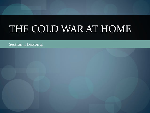 Unit 5 lesson 4 the cold war at home | PPT