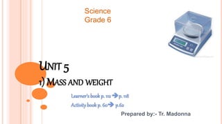 unit 5_mass and weight _2024.pptx for cambridge learning | PPTX