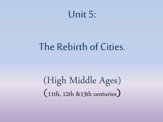 Unit 5: Rebirth of Cities_2022 | PPTX