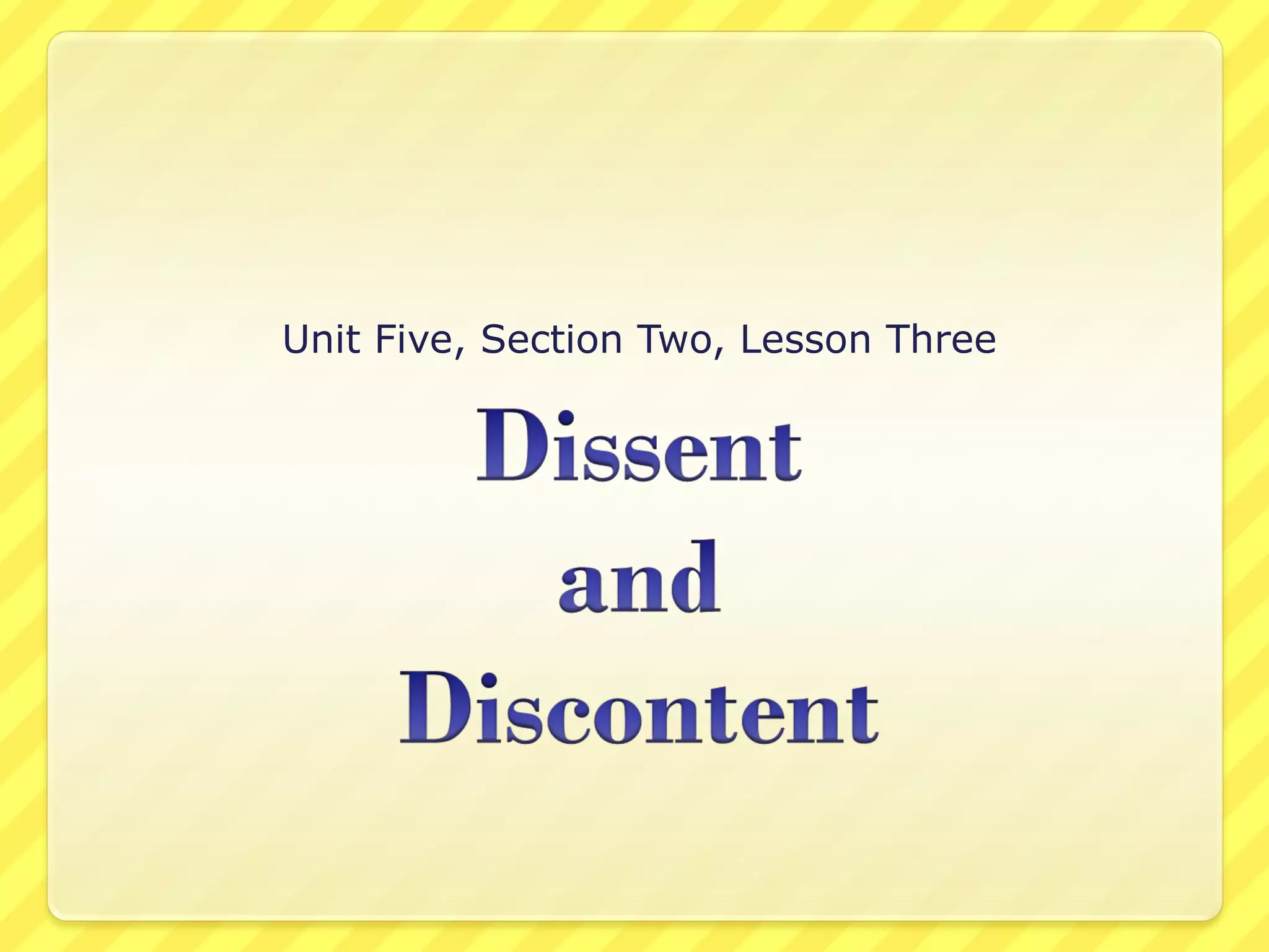 Unit 5 section 2, lesson 3 dissent and discontent | PPT
